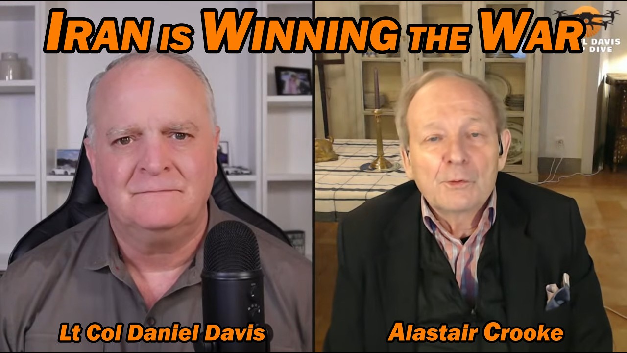 IRAN is WINNING THE WAR /Alastair Crooke & Lt Col Daniel Davis – The ...