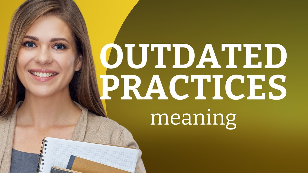 Understanding "Outdated Practices" in English - YouTube