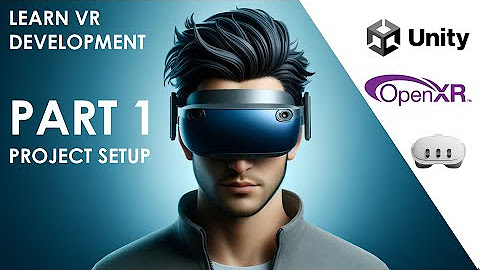 2024 Unity VR Development with OpenXR and XR Interaction Toolkit - YouTube