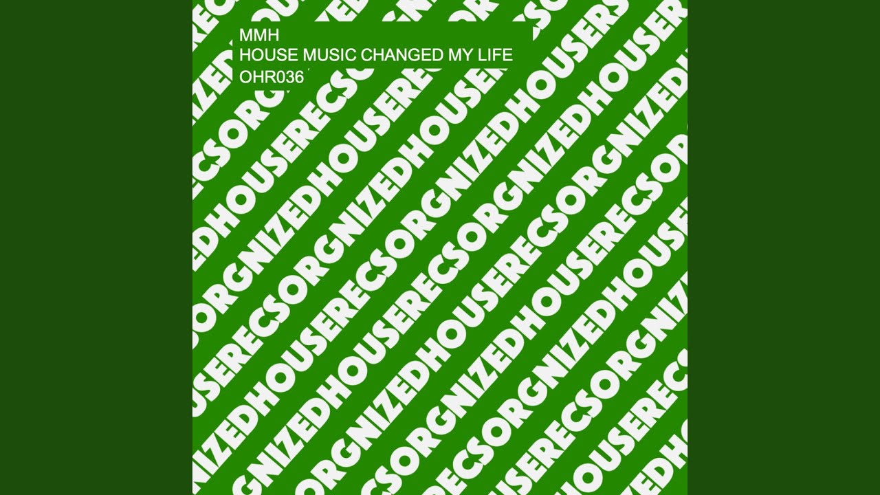 House Music Changed My Life (Original Mix) - YouTube