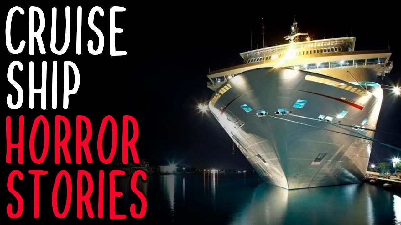 Disturbing TRUE Cruise Ship Horror Stories 0905 - YouTube