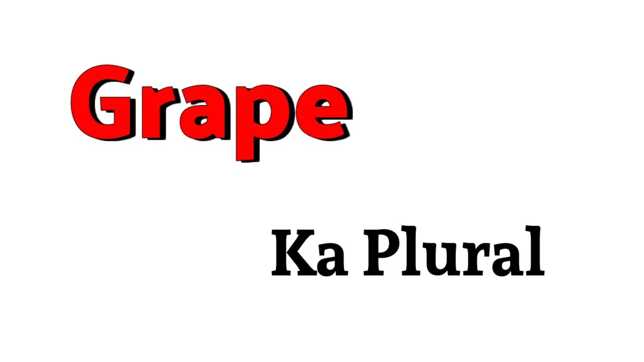 grape ka plural / grape ka plural form / grape ka plural word / plural ...