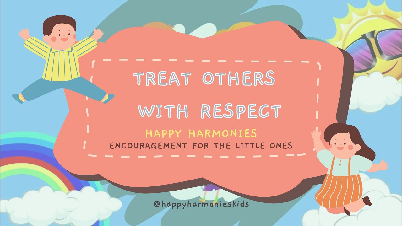 Treat Others With Respect | Let your kids listen to encouraging words ...