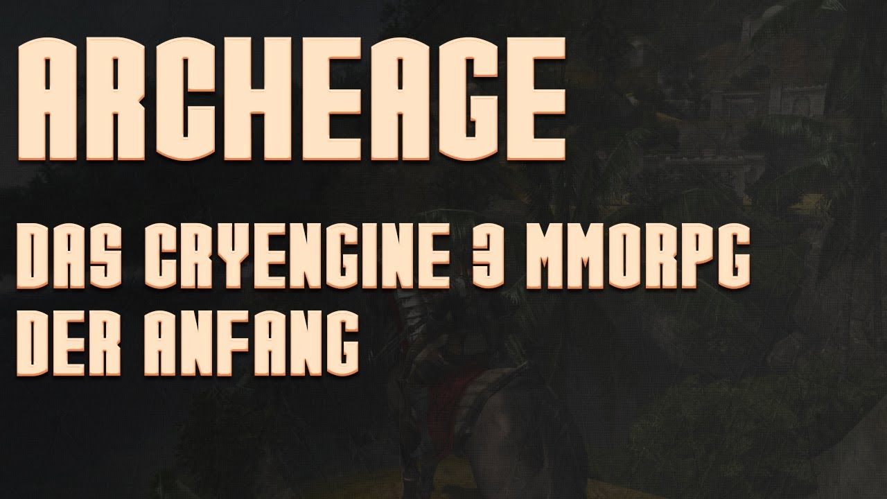 ArcheAge #1: Der Anfang - Das Cryengine 3 MMORPG sieht verdammt gut aus ...