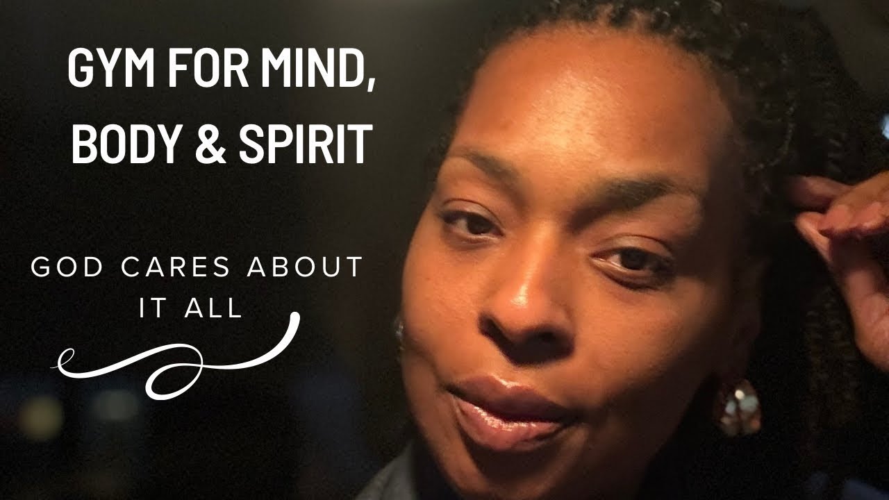 Strengthening My Faith Through the Gym: Mind, Body & Spirit - YouTube