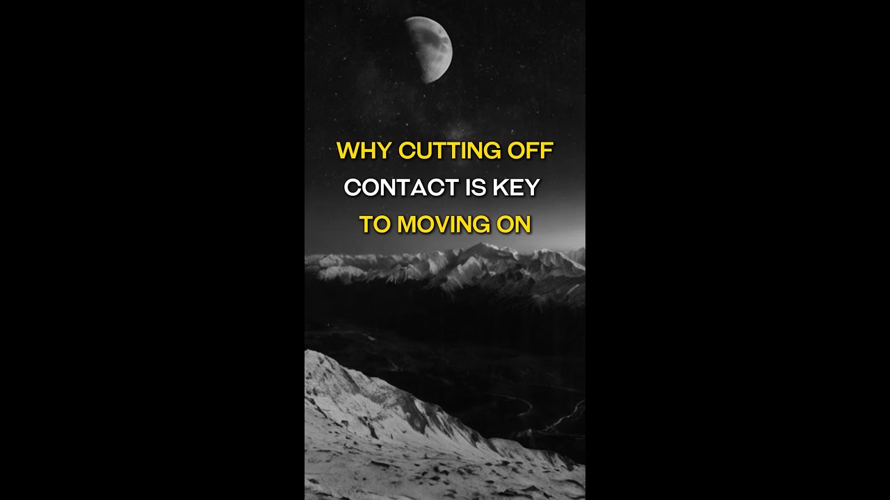 Why Cutting Off Contact Is Key to Moving On - YouTube