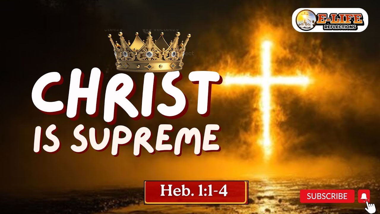CHRIST IS SUPREME OVER ALL THINGS II E-LIFE REFLECTIONS - YouTube