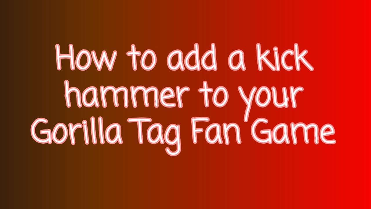 How to add a Kick Hammer to your Gorilla TAG fan game - YouTube