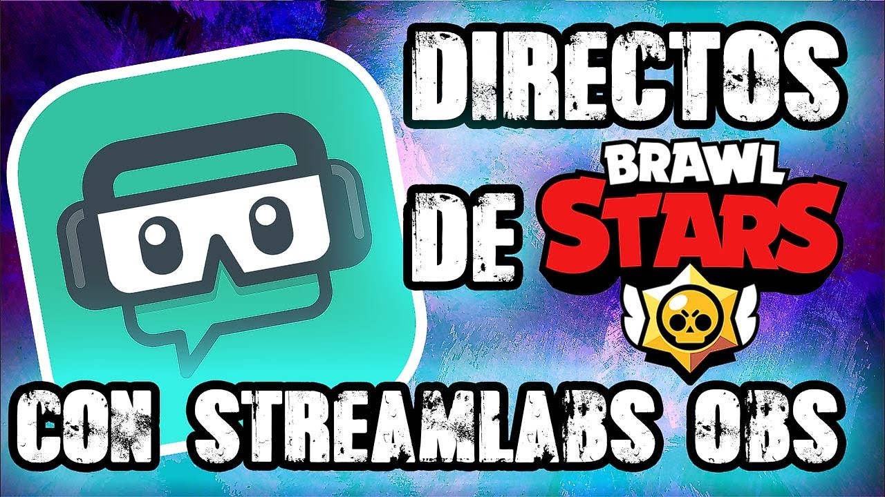 TUTORIAL para hacer DIRECTOS de BRAWL STARS con STREAMLABS - YouTube