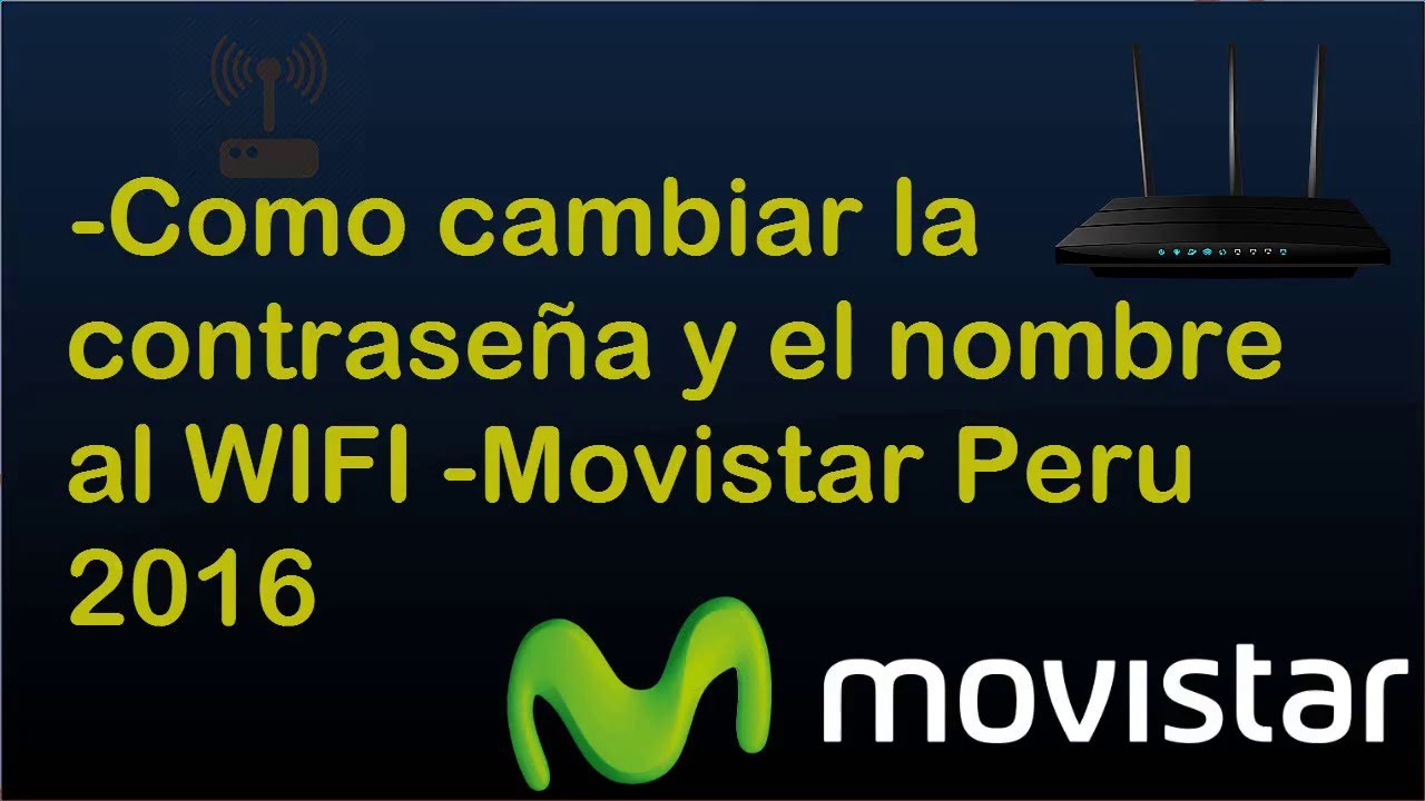 Como cambiar la contraseña y el nombre al WIFI || Movistar Perú 2016 ...