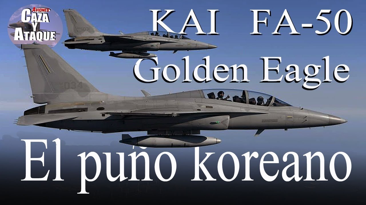 Kai FA-50 Fighting Eagle // Golden Eagle // el Puño Koreano //++ fighter jet in acción // - YouTube