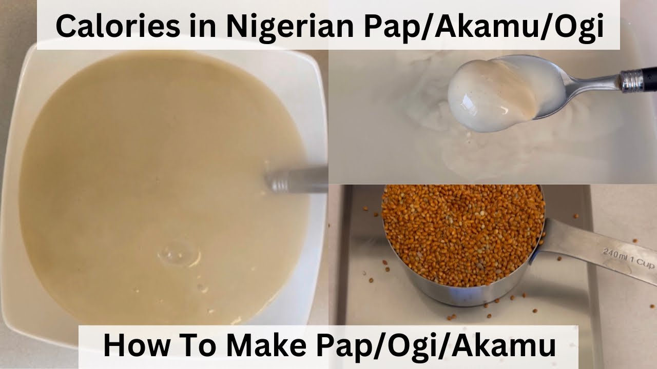 Calories In Nigerian Pap/Ogi/Akamu | How To Make Healthy Pap|How To ...