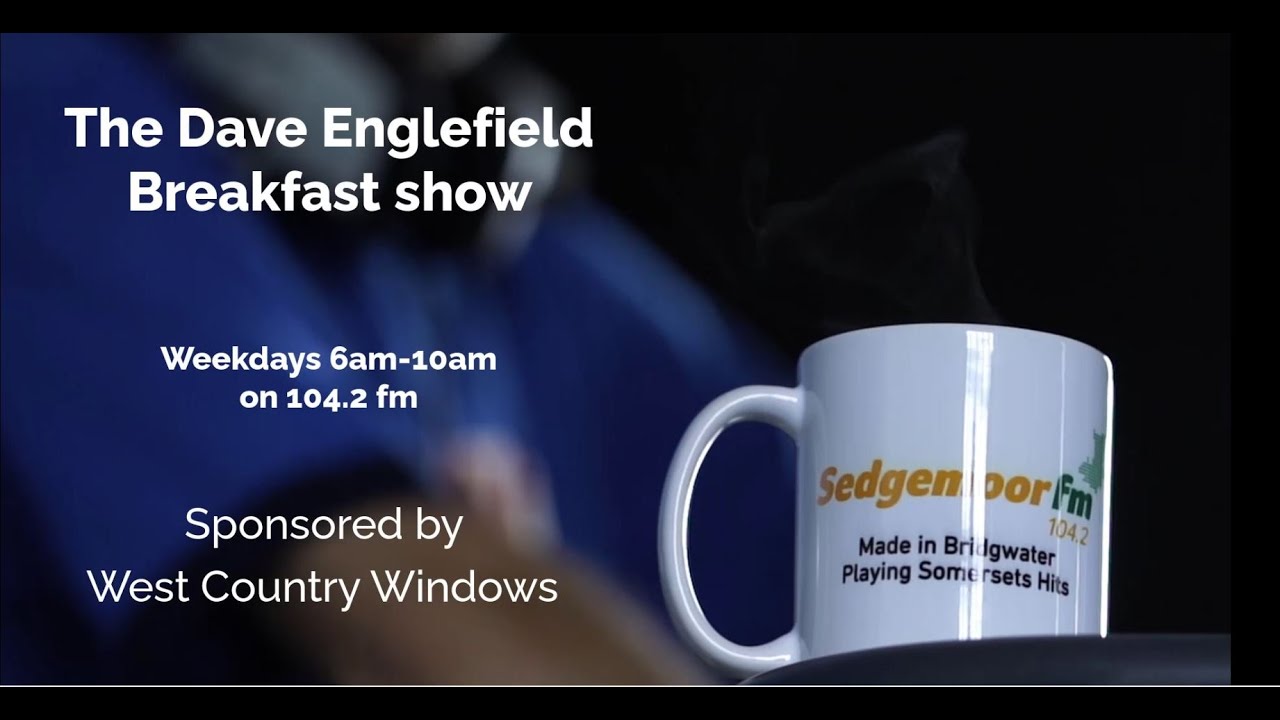 Sedgemoor fm Breakfast Show | Dave Englefield - YouTube