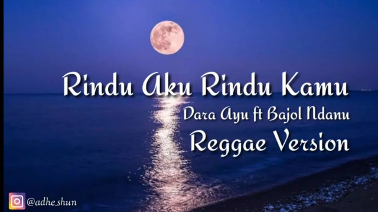 RINDU AKU RINDU KAMU ( LIRIK) // Dara Ayu ft Bajol Ndanu (Reggae Version) - YouTube