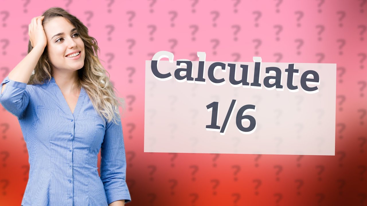 How Do I Calculate 1 6 Of A Number YouTube