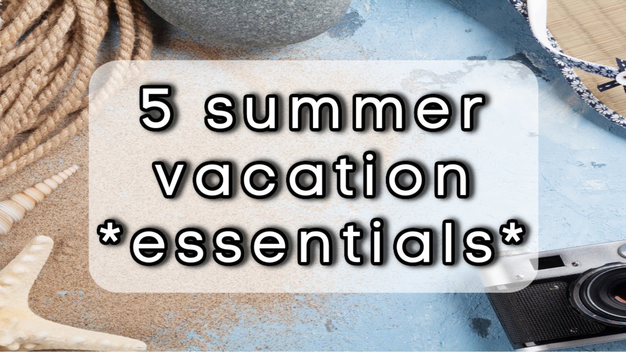 5 Summer vacation wardrobe ESSENTIALS - YouTube