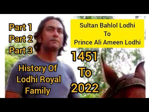 Sultan Bahlol Lodhi To Prince Ali Amin Lodhi 1451 To 2022 Part 1 2 3 ...