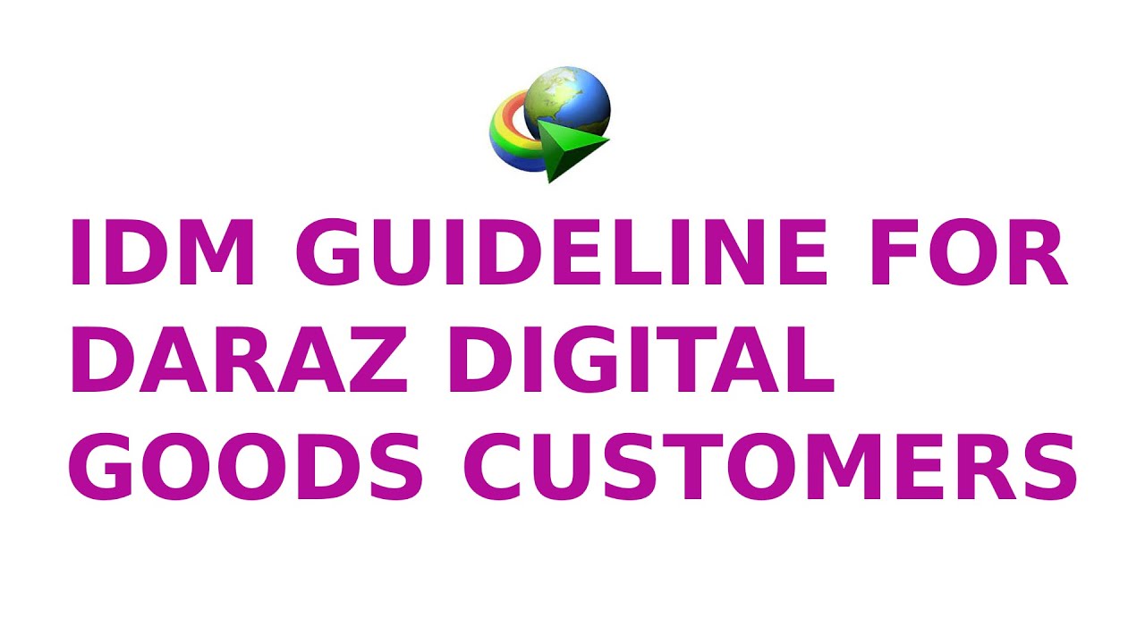 IDM Guide For Daraz Digital Goods Customers - YouTube