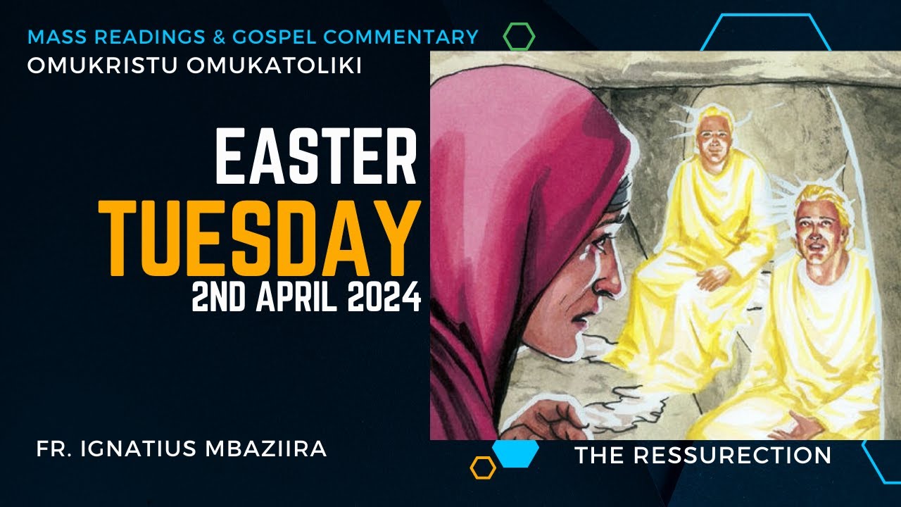 Easter Tuesday, 2nd April 2024; Mass Readings and Gospel Commentary ...