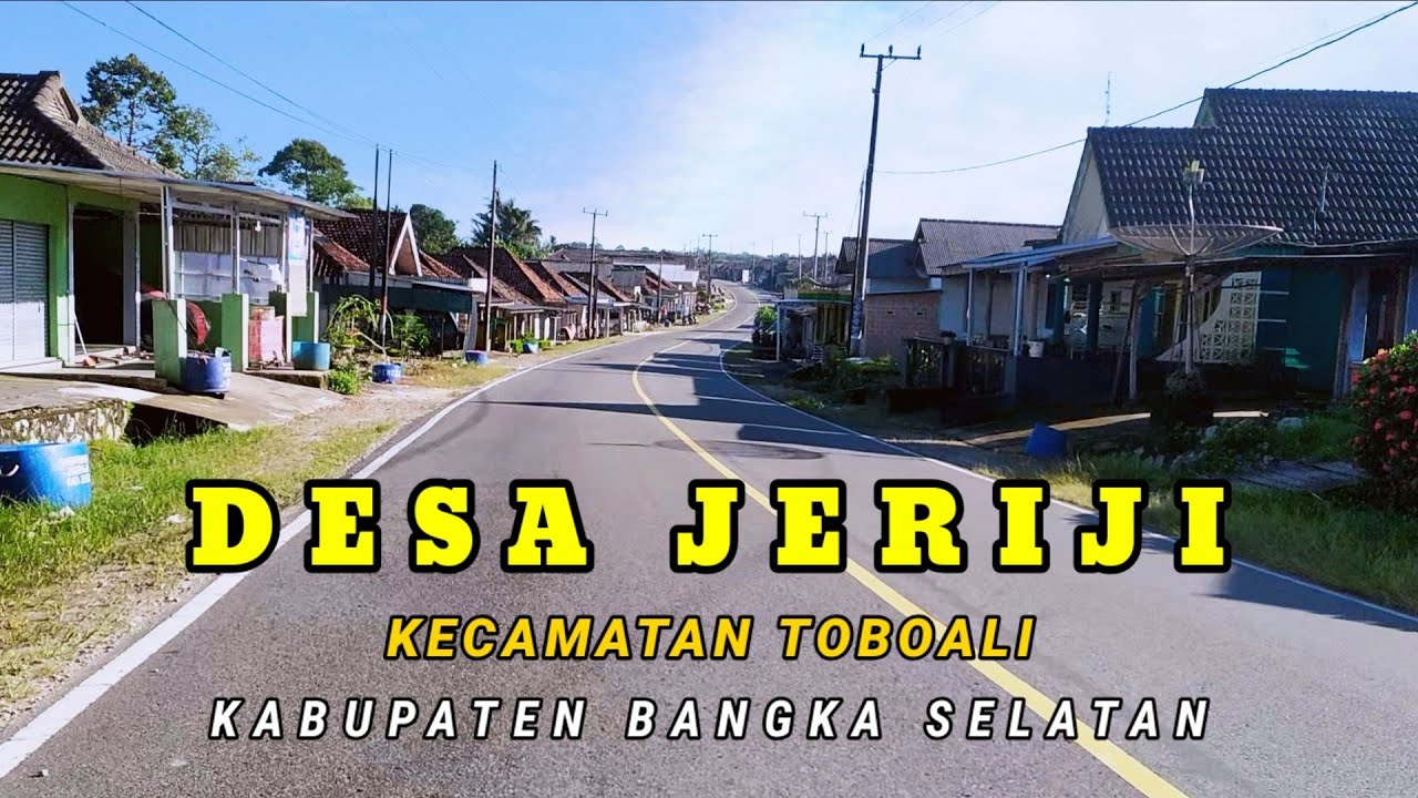 DESA JERIJI || KECAMATAN TOBOALI KABUPATEN BANGKA SELATAN - YouTube