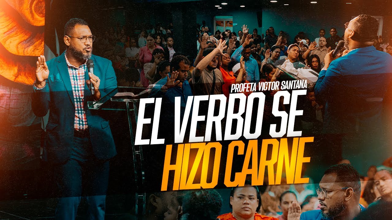 EL VERBO SE HIZO CARNE-PROFETA VÍCTOR SANTANA - YouTube