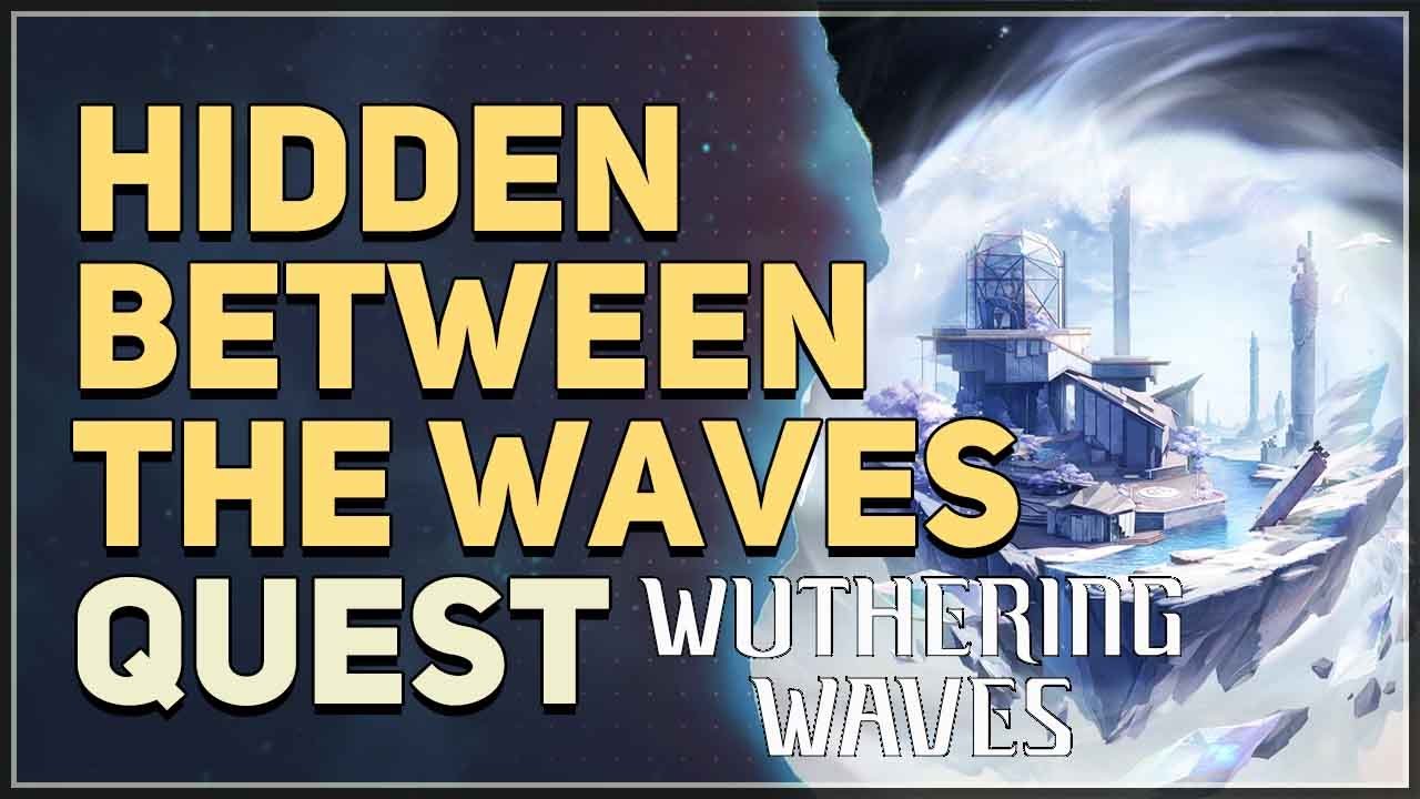 Hidden Between the Waves Wuthering Waves - YouTube