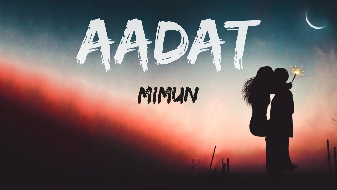 Aadat | Mimun | Hindi Romantic Song | Debojit Das | Lyrical Video - YouTube