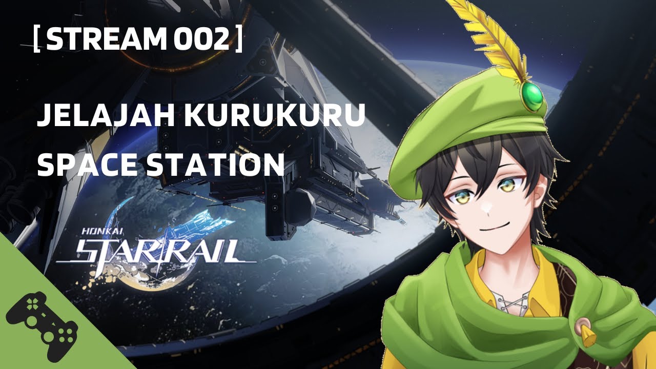[STREAM 002 ] Jelajah KuruKuru Space Station [Honkai Star Rail] [Vtuber ID] - YouTube