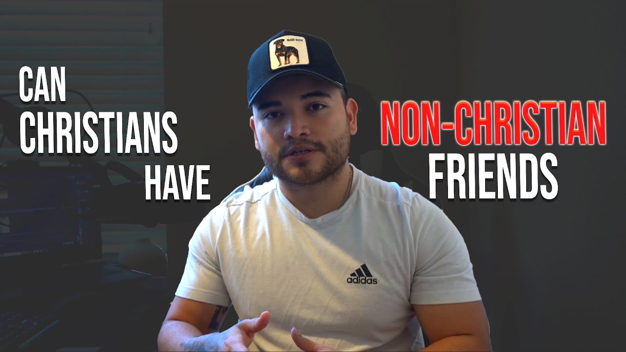 Can CHRISTIANS have NON-CHRISTIAN friends? - YouTube