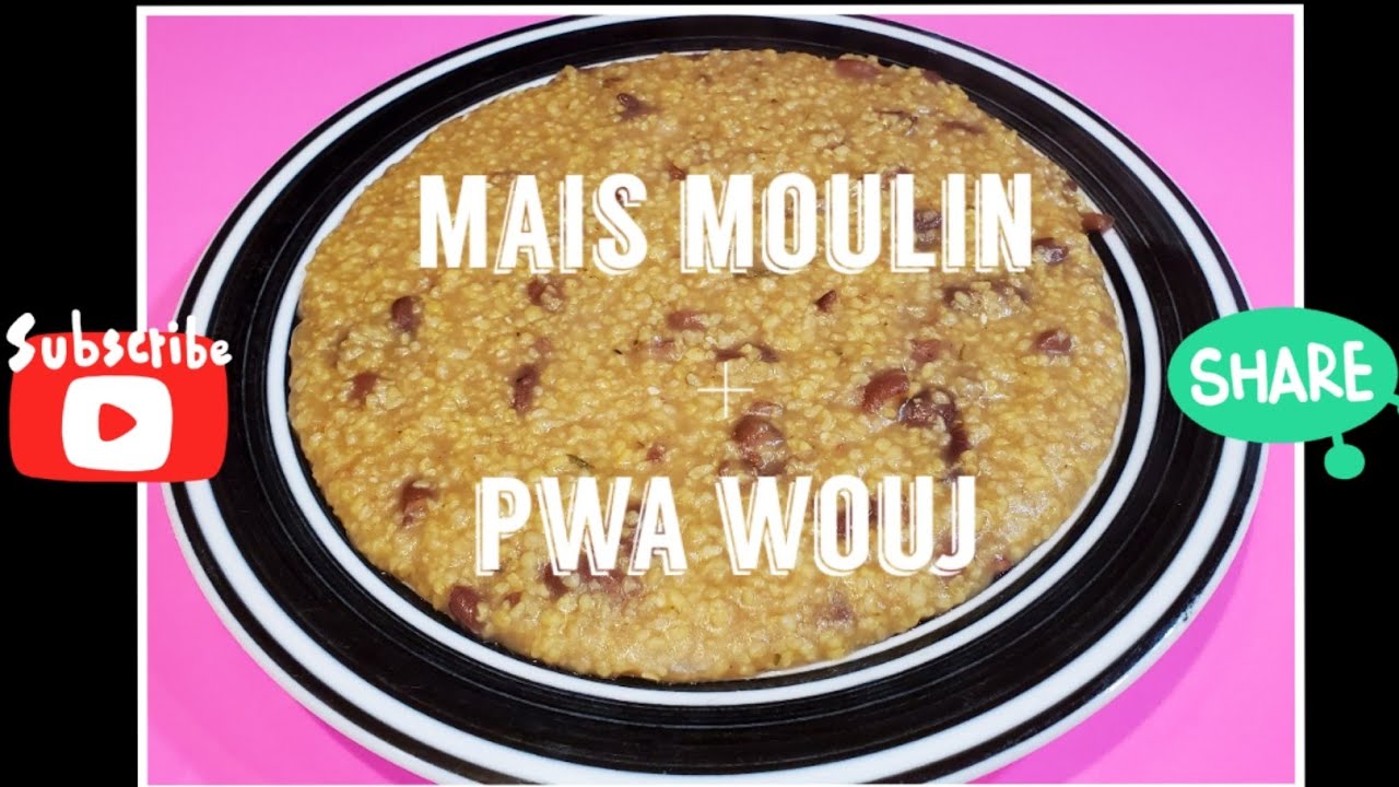 AN FÈ YON MAIS MOULIN AK PWA WOUJ || MAIS/MAYI MOULIN || CORNMEAL WITH ...