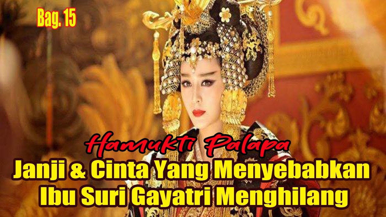 Gajah Mada Hamukti Palapa Bagian 15 (Janji & Cinta Yang Menyebabkan Ibu ...