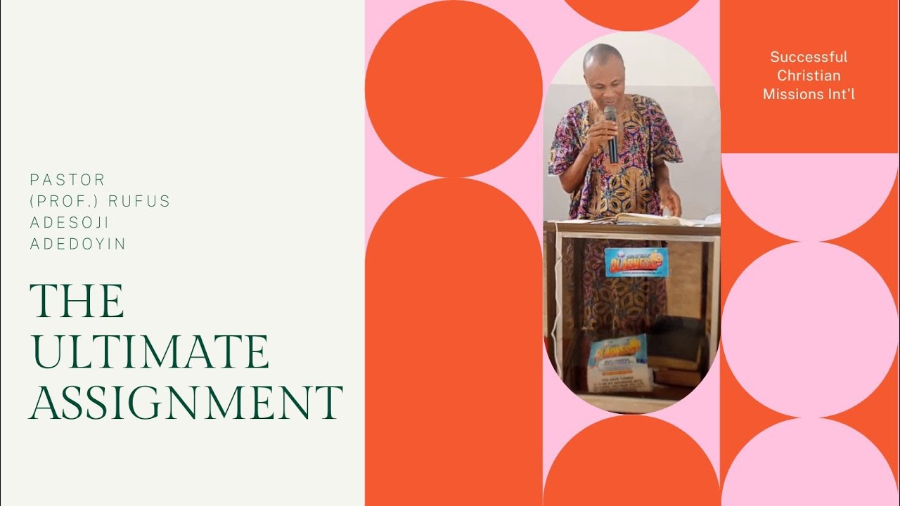 The Ultimate Assignment - Pastor (Prof.) Rufus Adesoji Adedoyin ...