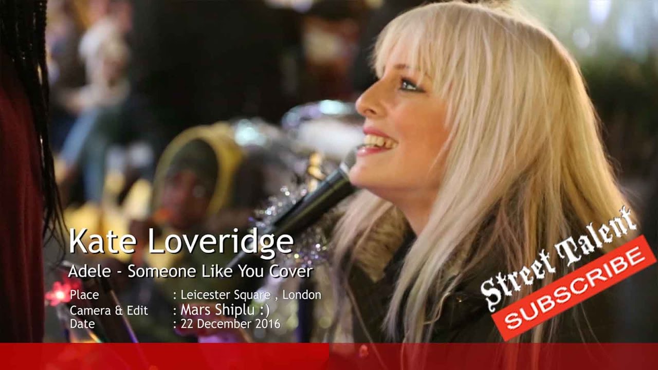 Adele - Someone Like You Cover by Kate Loveridge, Street Talent, London ...
