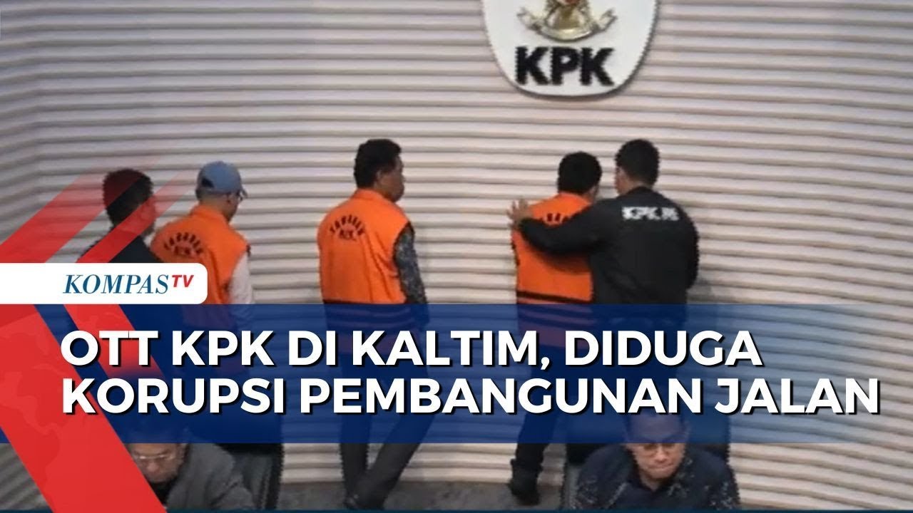 11 Orang Terjerat OTT KPK di Kaltim Diduga Terlibat Kongkalikong Pembangunan Jalan Nasional ...