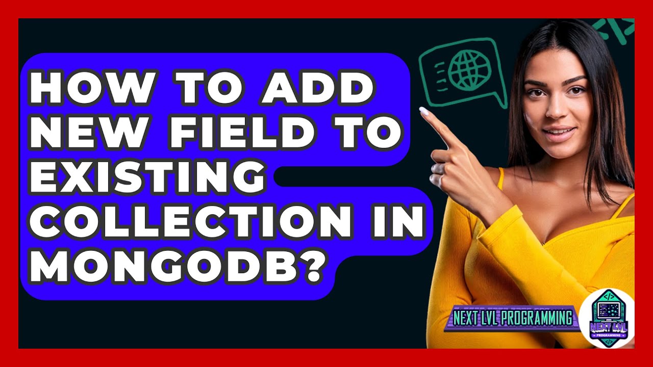 How To Add New Field To Existing Collection In Mongodb Next Lvl Programming Youtube