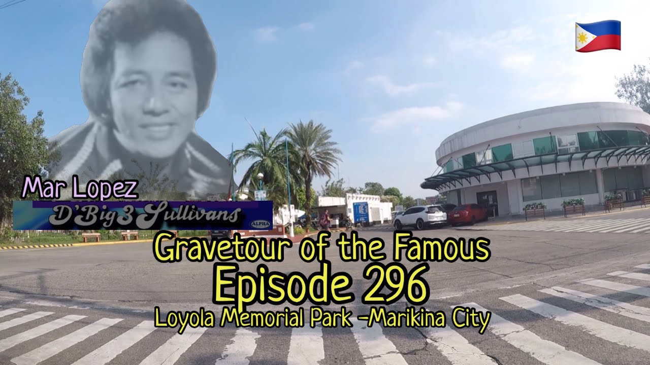 Gravetour of the Famous E296ph | Mar Lopez | Loyola Memorial Park ...