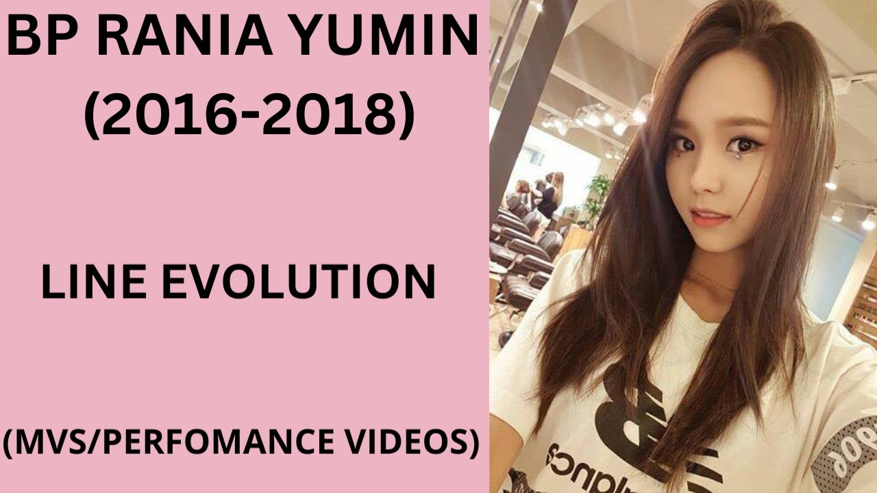 BP RaNia (라니아) Yumin (유민) - Line Evolution (2016-2018) - YouTube