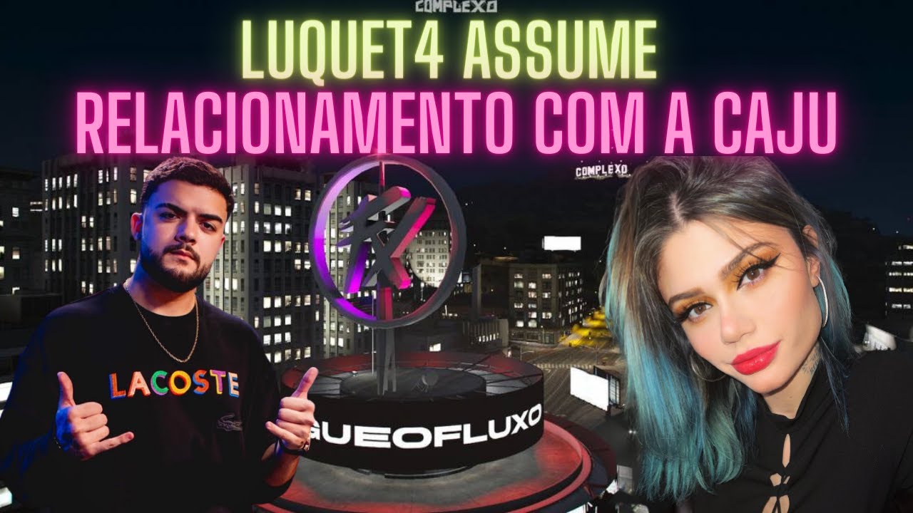 LUQUET4 ASSUME RELACIONAMENTO COM CAJU PARA 240K LIVE |CPX CLIPS # ...