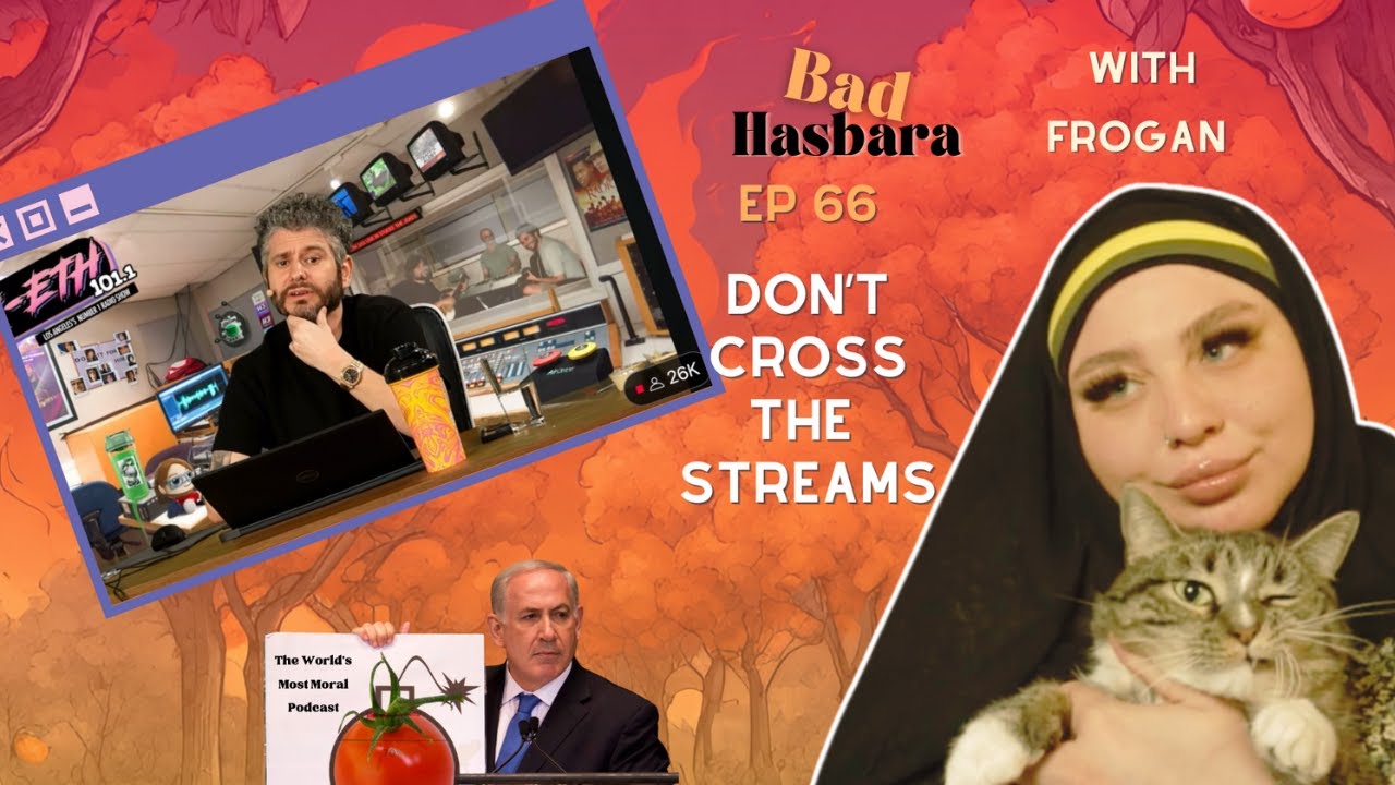 Bad Hasbara 66: Don't Cross The Streams, with Frogan - YouTube