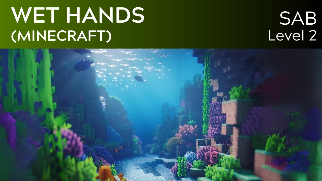 Wet Hands (Lv 2 SAB) - Minecraft: Choir Edition - KerryMarsh.com Score ...