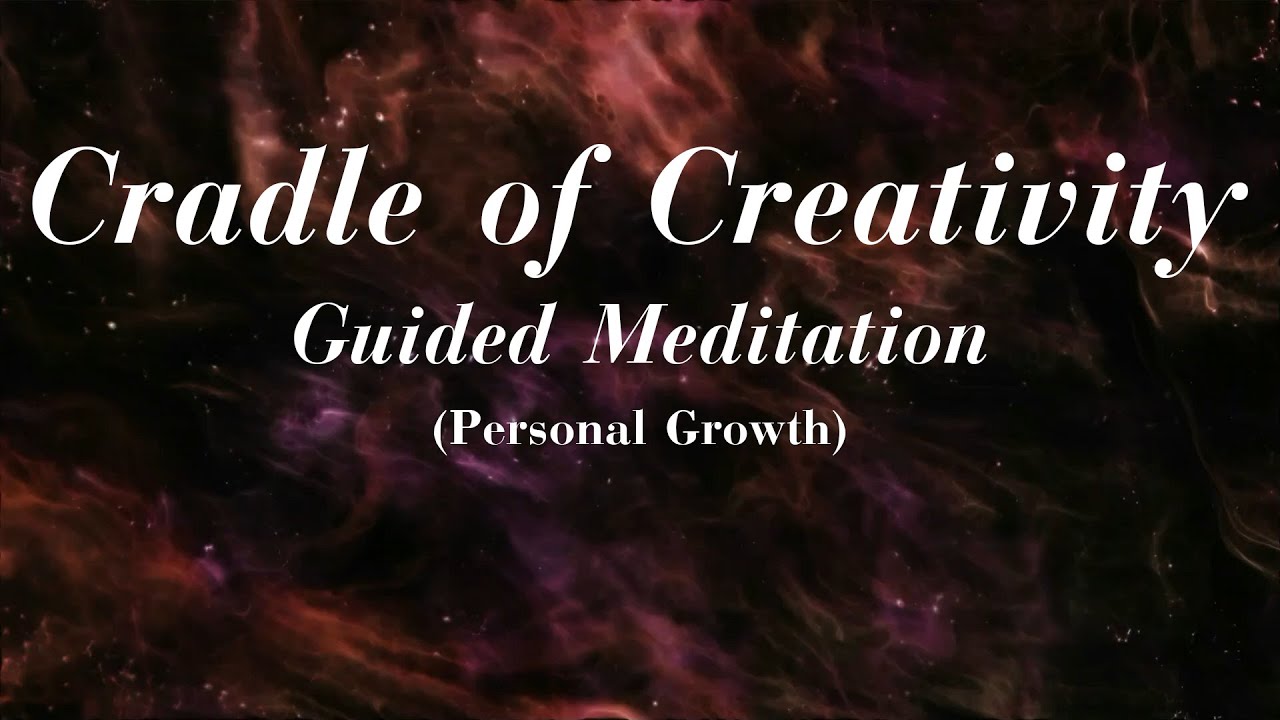 Cradle Of Creativity Guided Meditation - YouTube