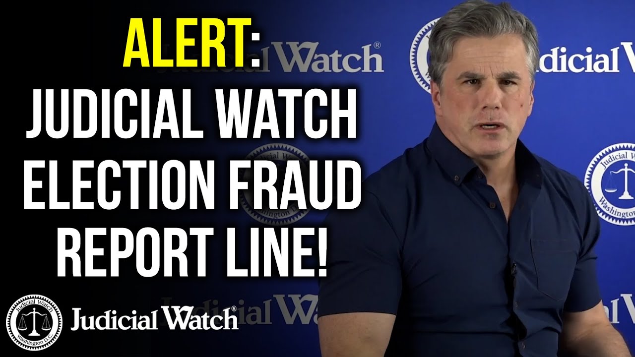 ALERT: Judicial Watch Election Fraud Report Line! - YouTube