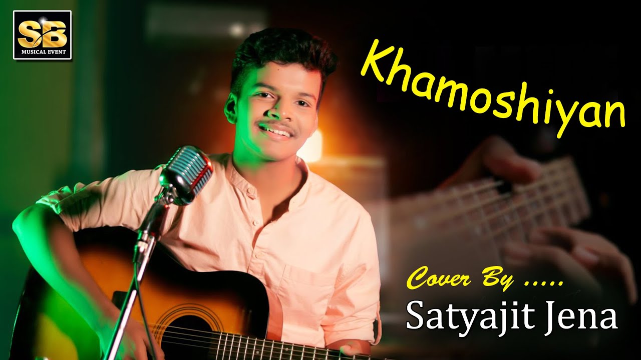 Khamoshiyan - Title Song || Arijit Singh || Cover By - Satyajit Jena ...