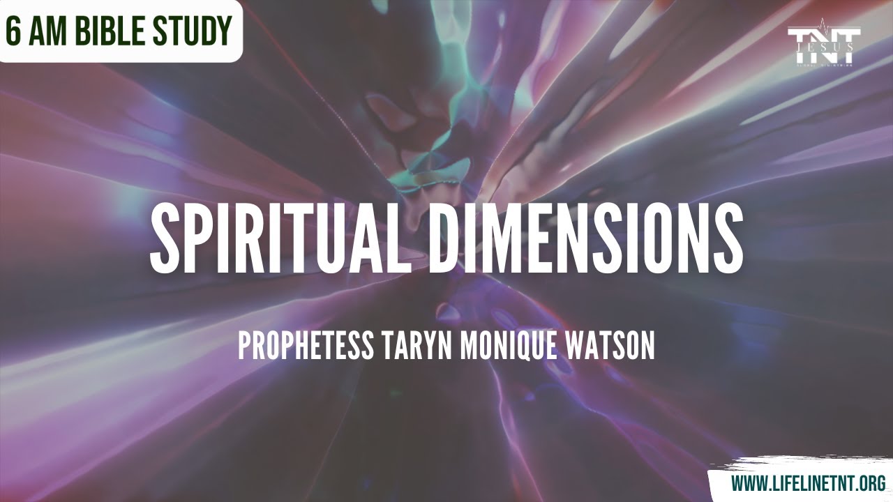 Spiritual Dimensions || 6 am Bible Study with Prophetess Taryn Monique ...