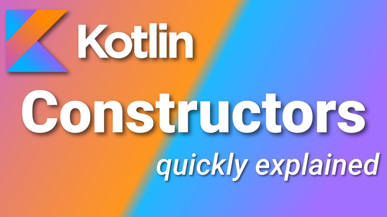 Learn Kotlin Quickly Constructors Youtube