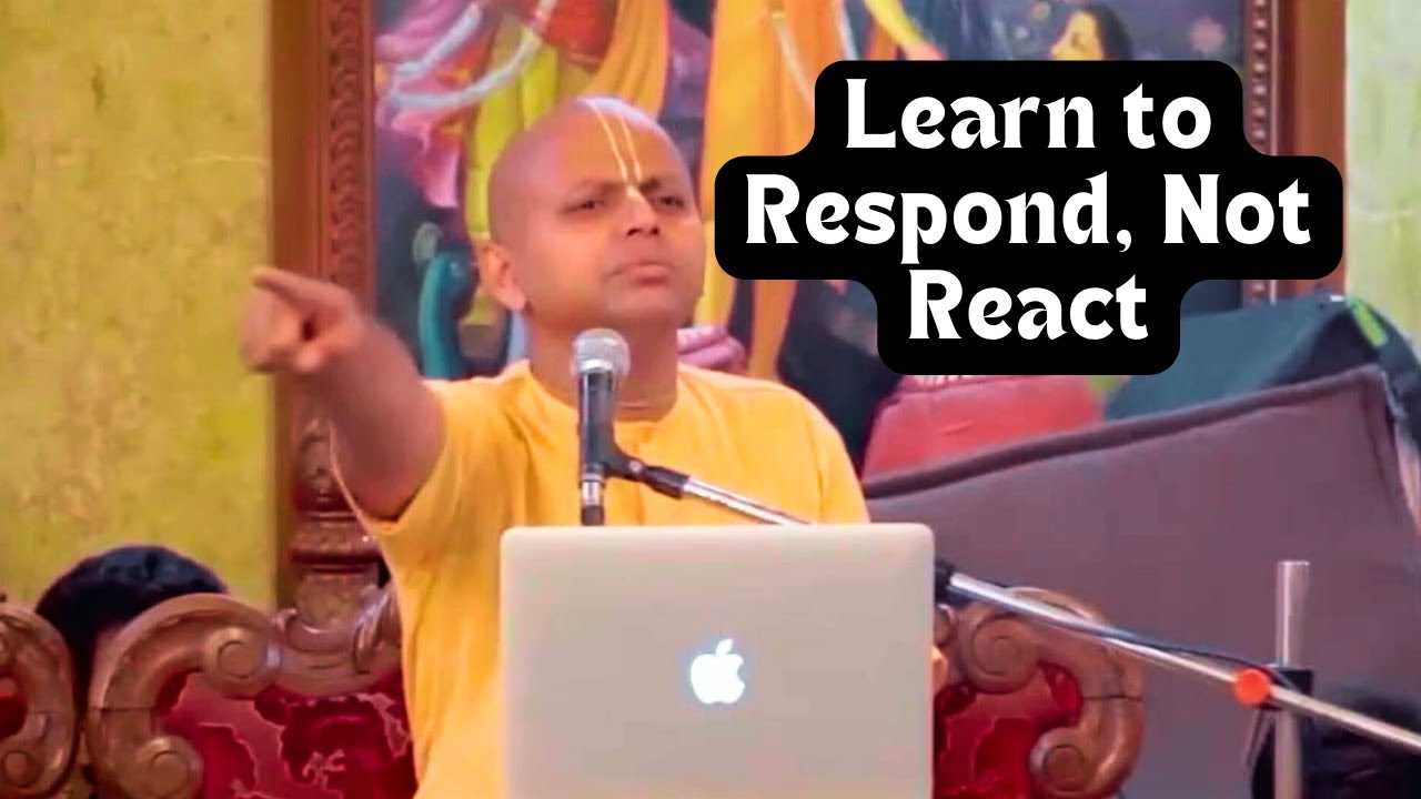 Learn to Respond, Not React by Gaur Gopal Das #video #motivation - YouTube