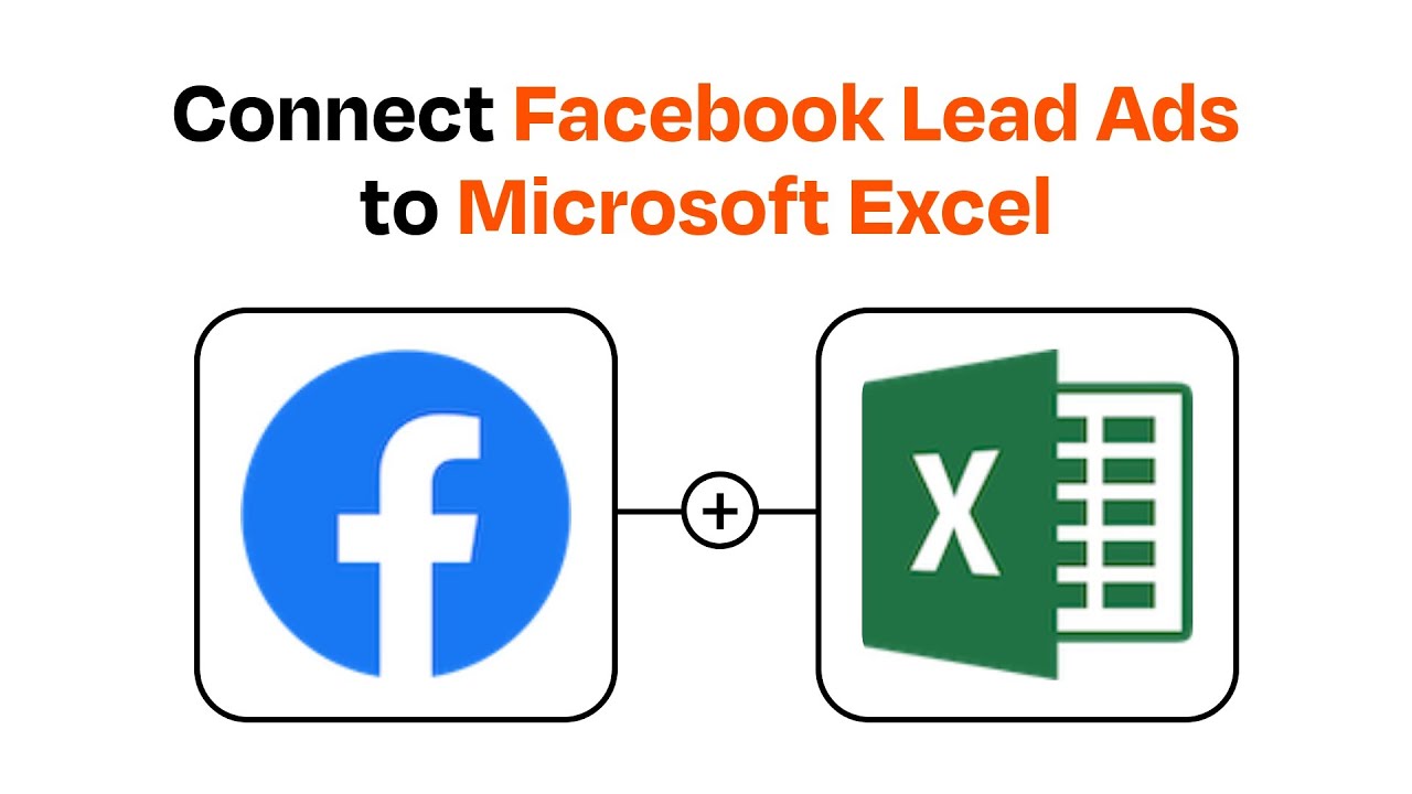 How to Connect Facebook Lead Ads to Microsoft Excel - Easy Integration ...