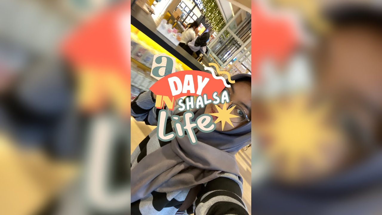 A Day In Shalsa’s Life☀️ : Shalsa Syu’ara Farasetia 2401112005 - YouTube