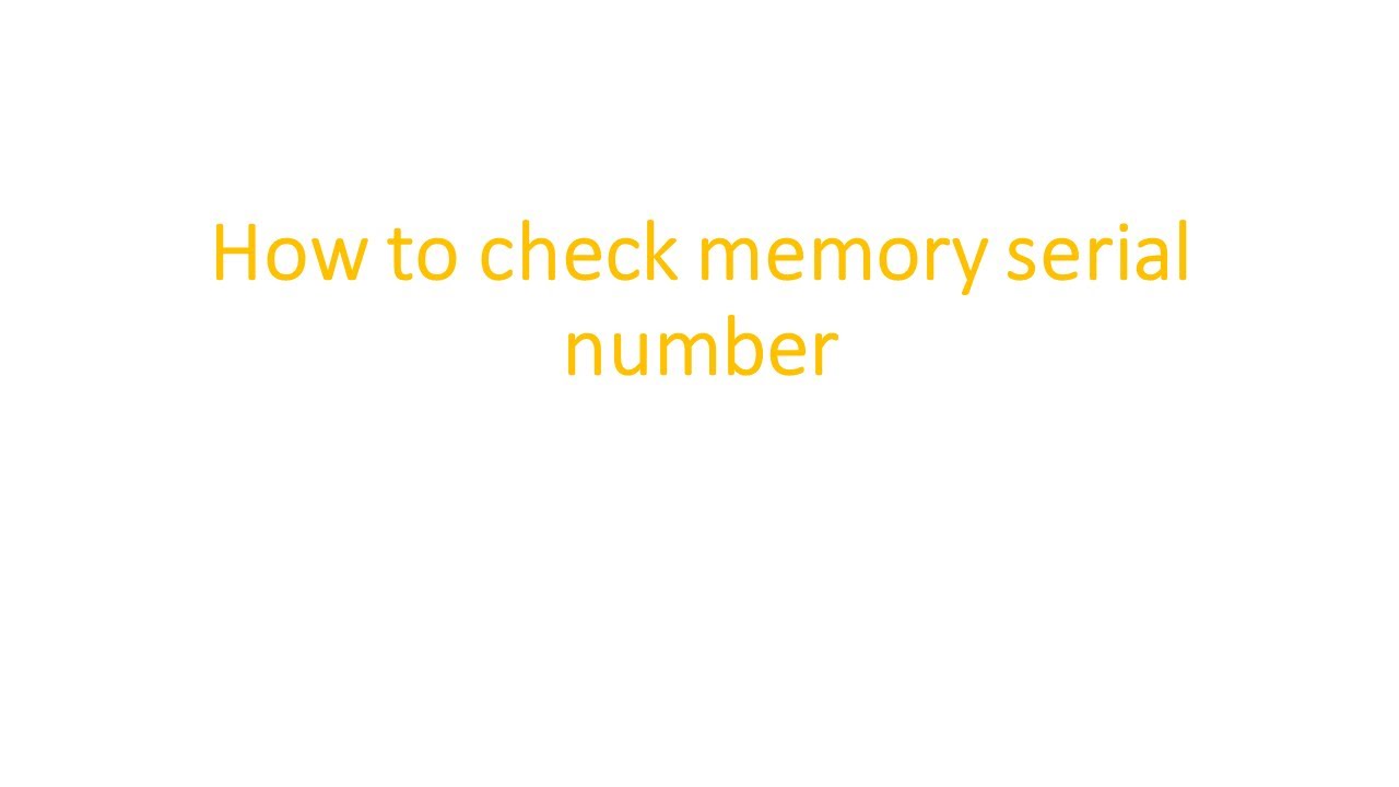How To Check Memory Serial Number - YouTube