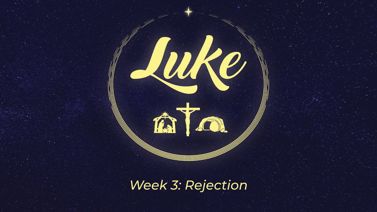 Luke - Week 3 - Rejection - YouTube